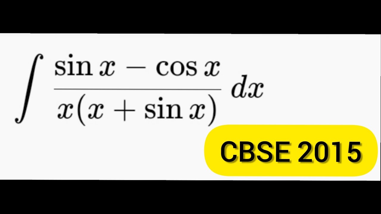 Q7 | Integral Of (sinx-cosx)/x(x+sinx) | Integration (sinx-cosx)/x(x ...