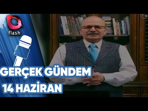 GERÇEK GÜNDEM 14 HAZİRAN