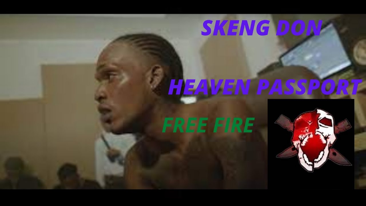 SKENG DON ( HEAVEN PASSPORT ) FT FREE FIRE - YouTube