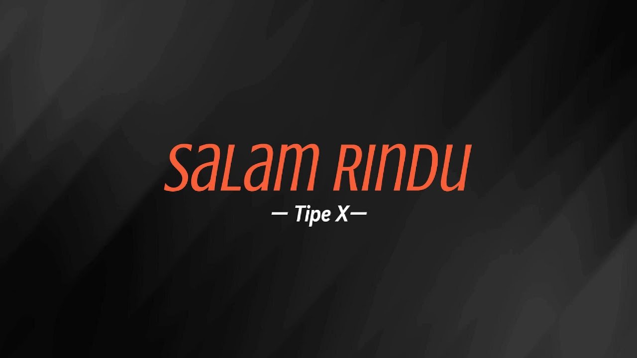 Salam Rindu - Tipe-X | Lirik Lagu Ska Penuh Kenangan - YouTube