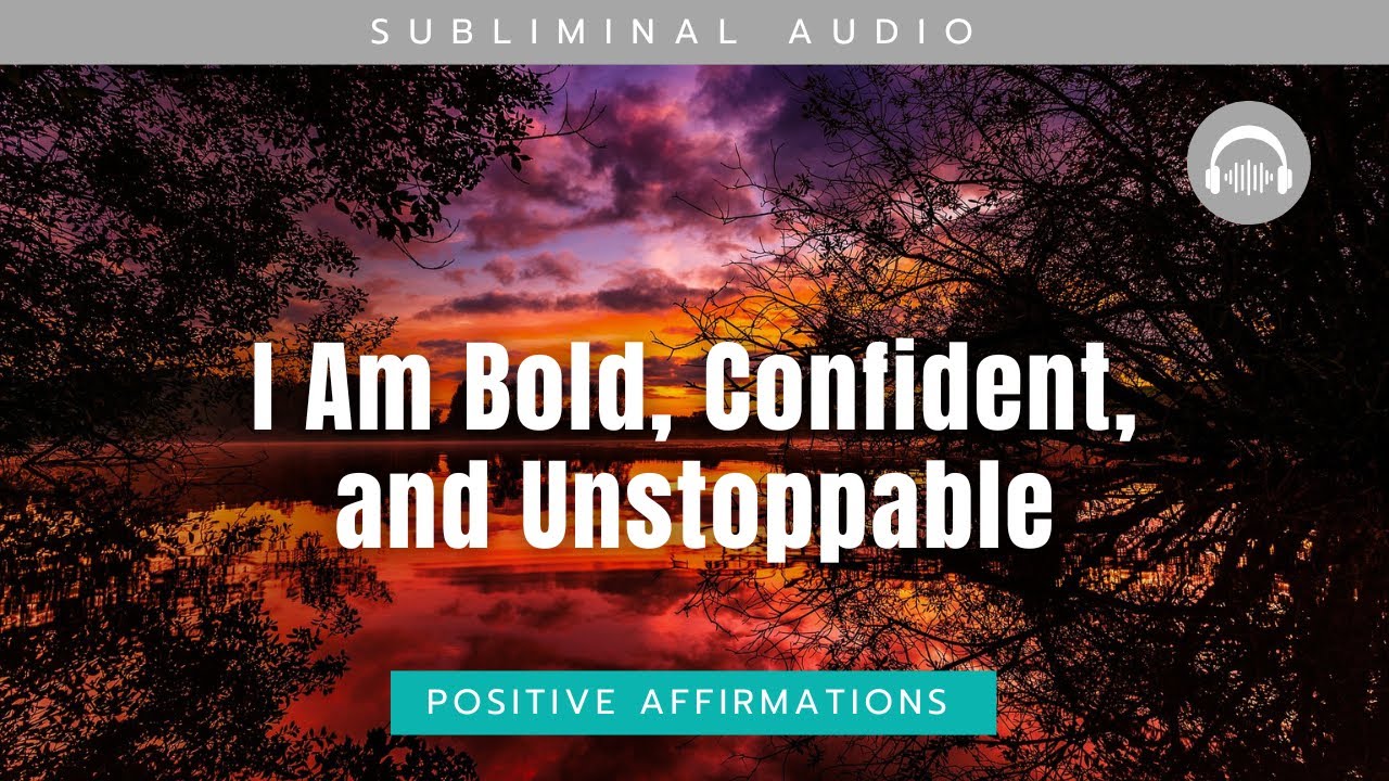 I Am Bold, Confident, and Unstoppable - Powerful Subliminal ...