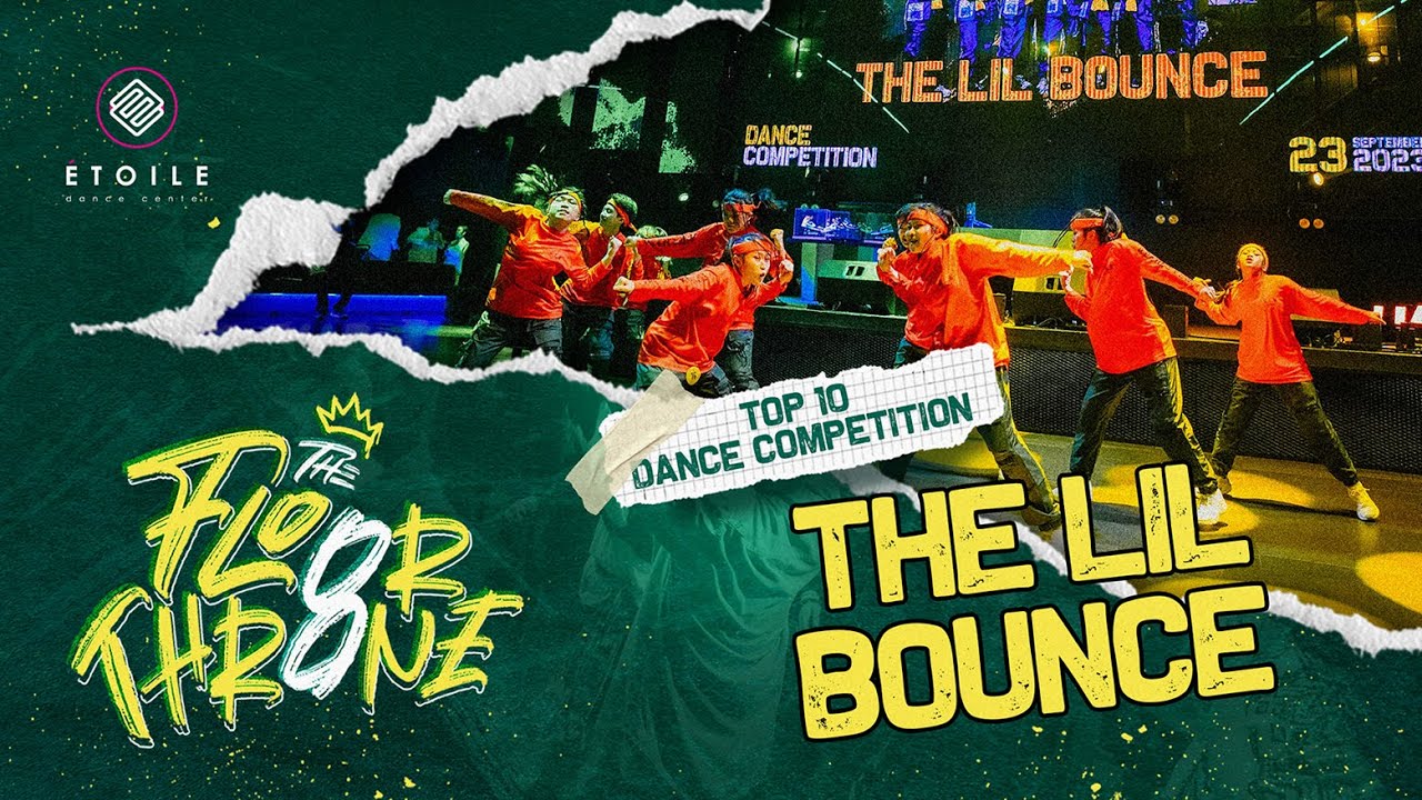 【TOP 10 - DANCE COMPETITION】THE LIL BOUNCE | THE FLOOR THRONE VOL.8 ...