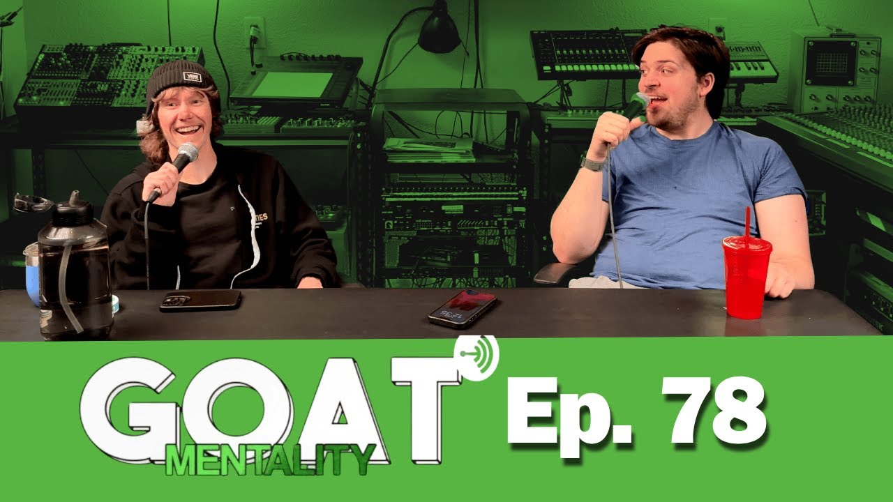 Goat Mentality ep. 78 - YouTube