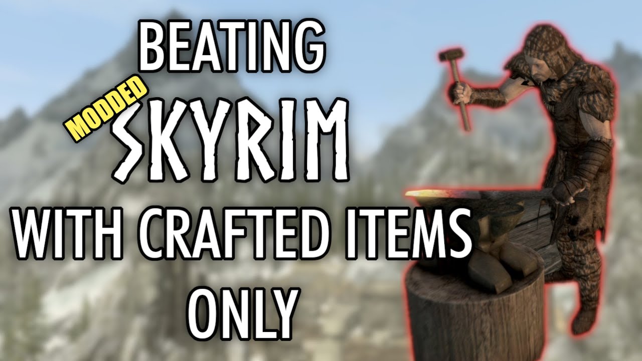 Can I beat modded Skyrim with crafted items only? - YouTube