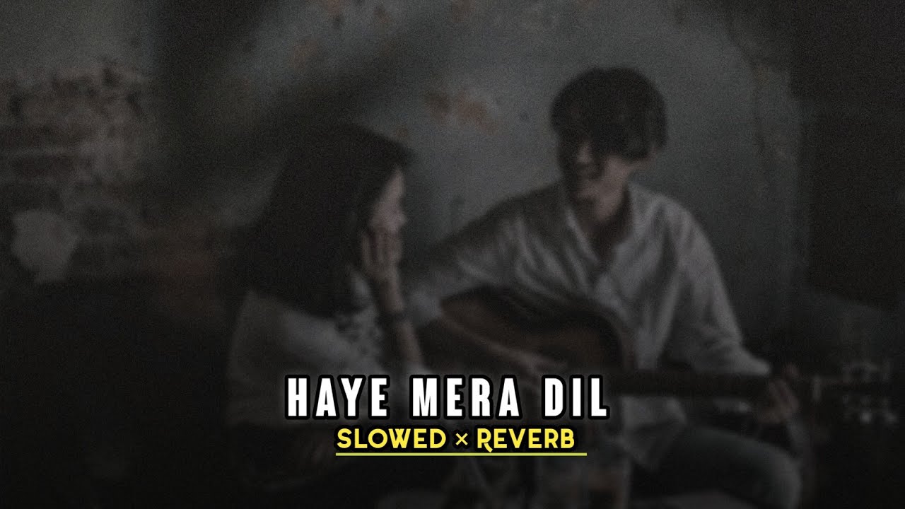 Haye Mera Dil [Slowed × Reverb] Alfaaz | Honey Singh @Evan60337 - YouTube