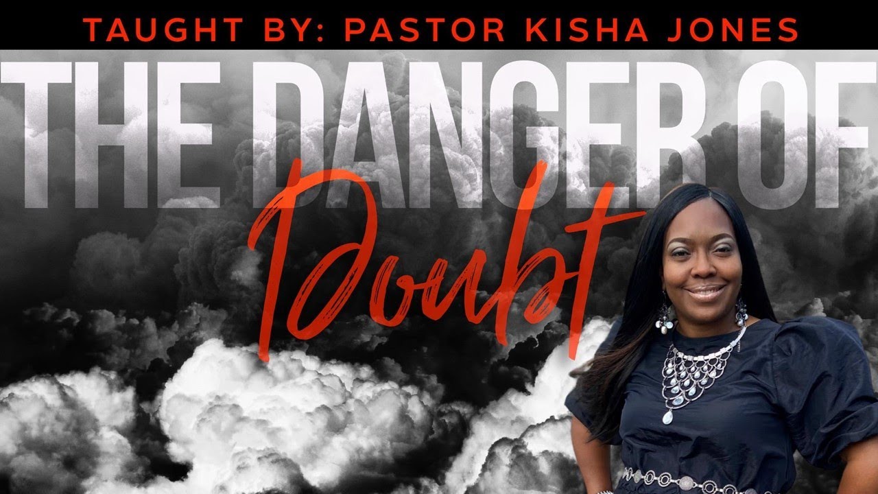 The Danger of Doubt | Pastor Kisha Jones | Embassies of Christ - YouTube