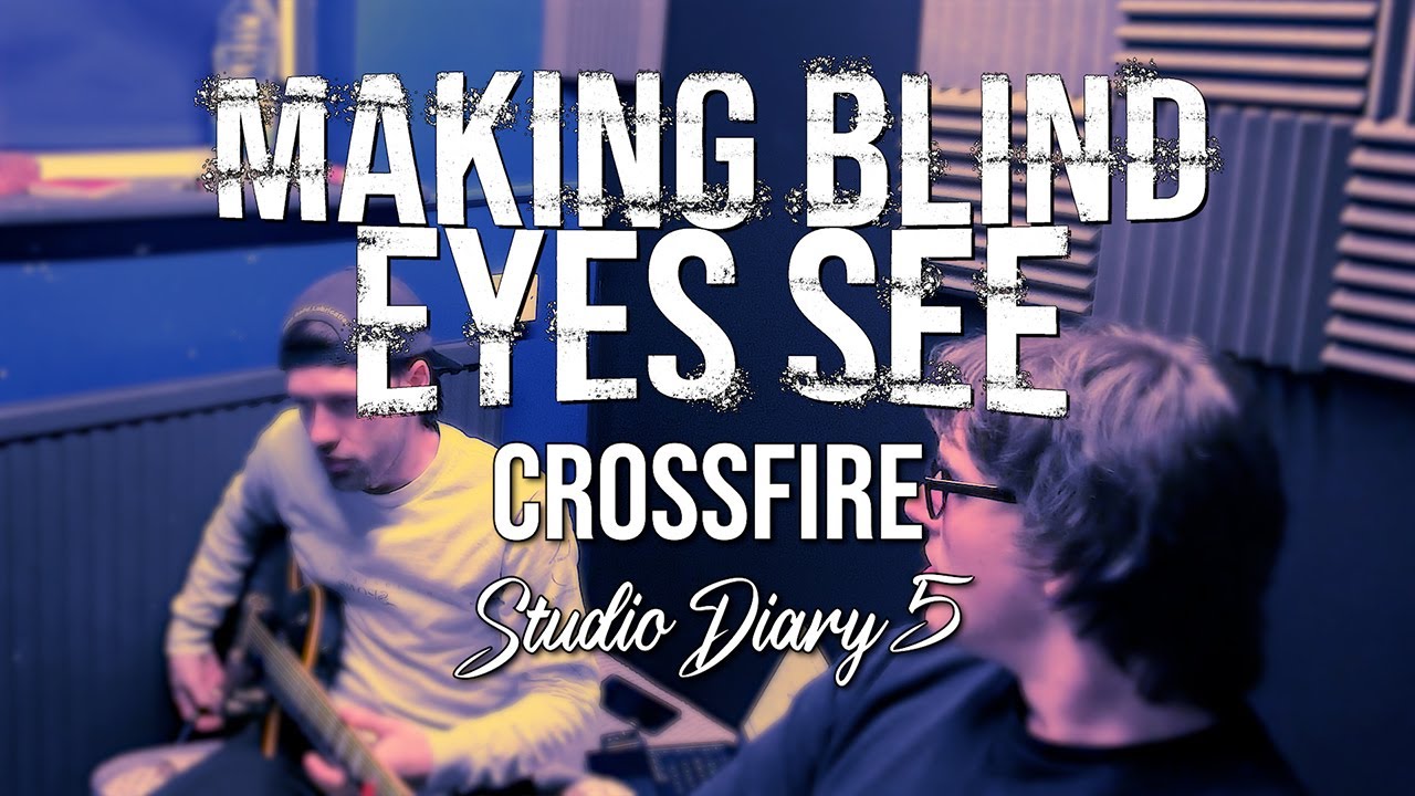 Crossfire | Making Blind Eyes See | Studio Session Pt. 5 - YouTube