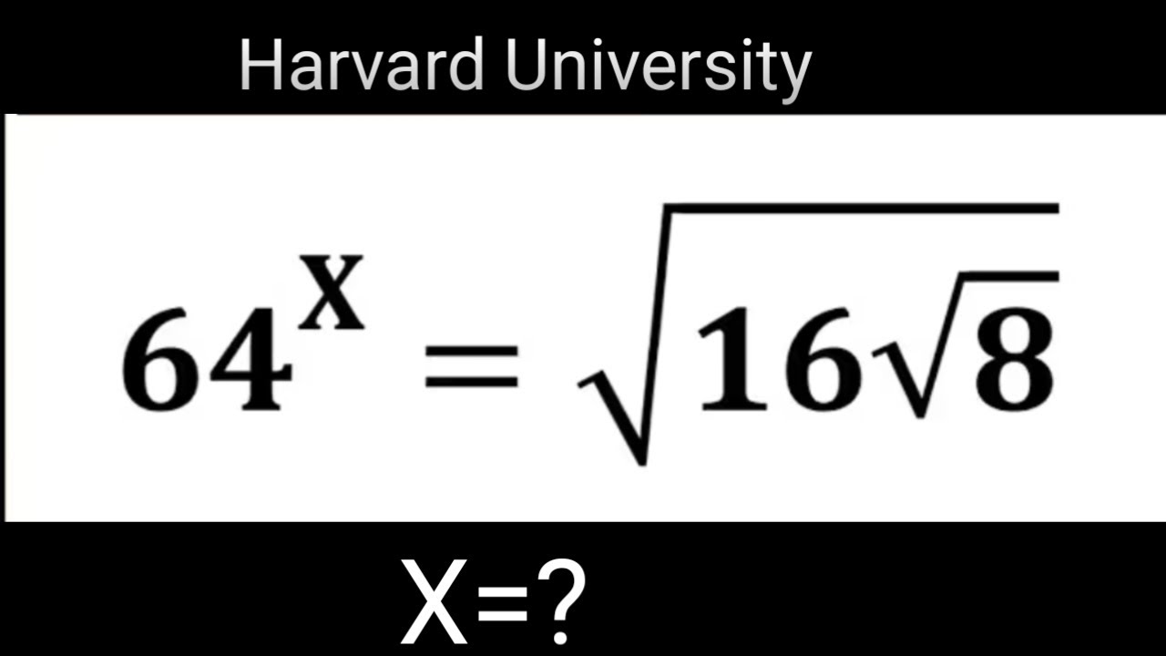 64^x=√(16√8) Harvard University || Maths exponents|| How to solve ...