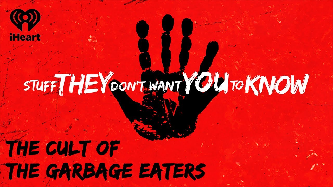 CLASSIC: The Cult of the Garbage Eaters | STUFF THEY DON'T WANT YOU TO ...