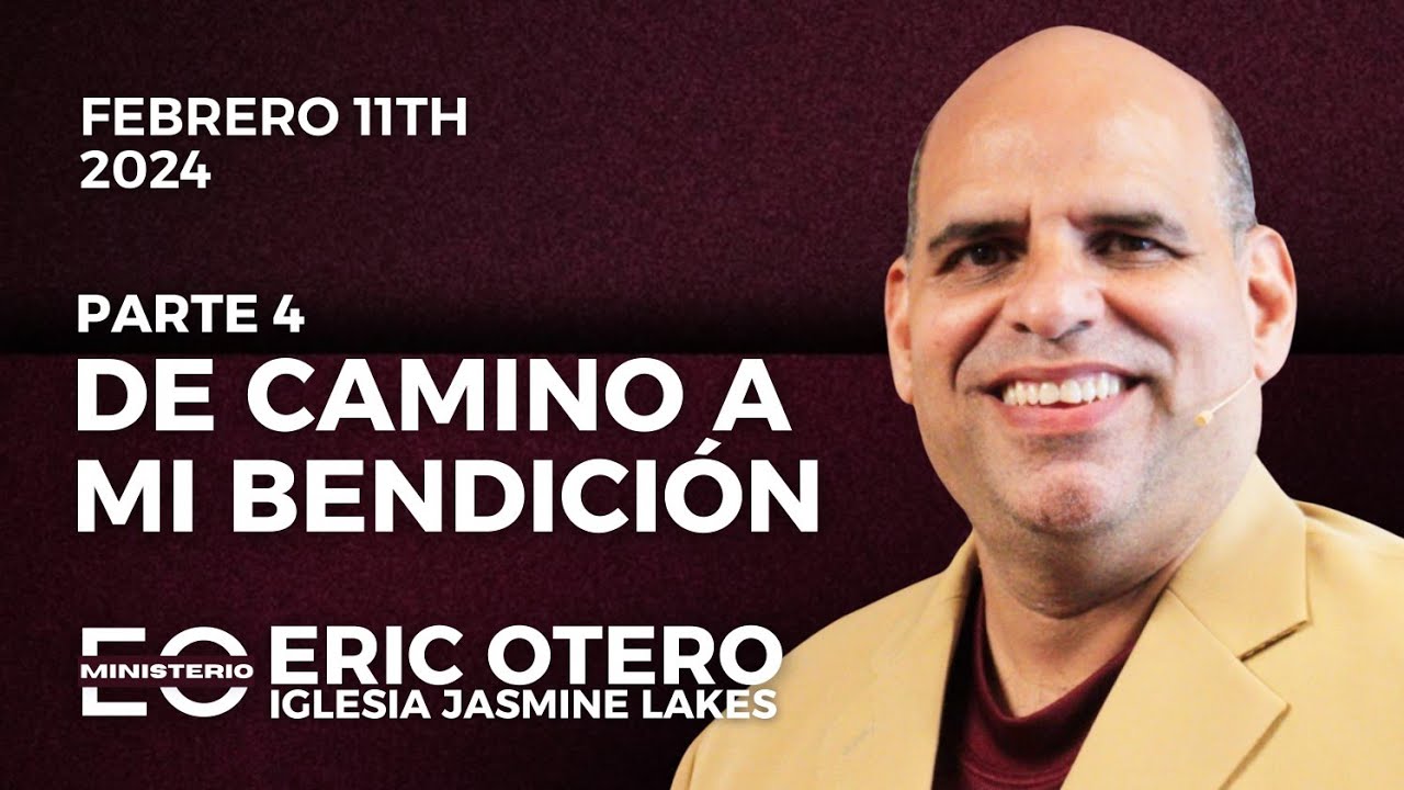 De camino a mi bendición - Parte 4 | Pastor Eric Otero - YouTube