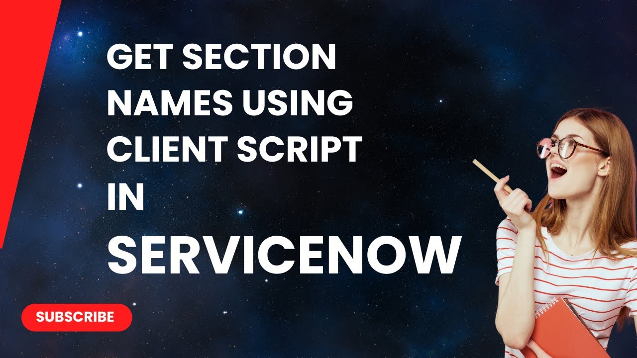 Get Section Names Using Client Script In Servicenow Youtube