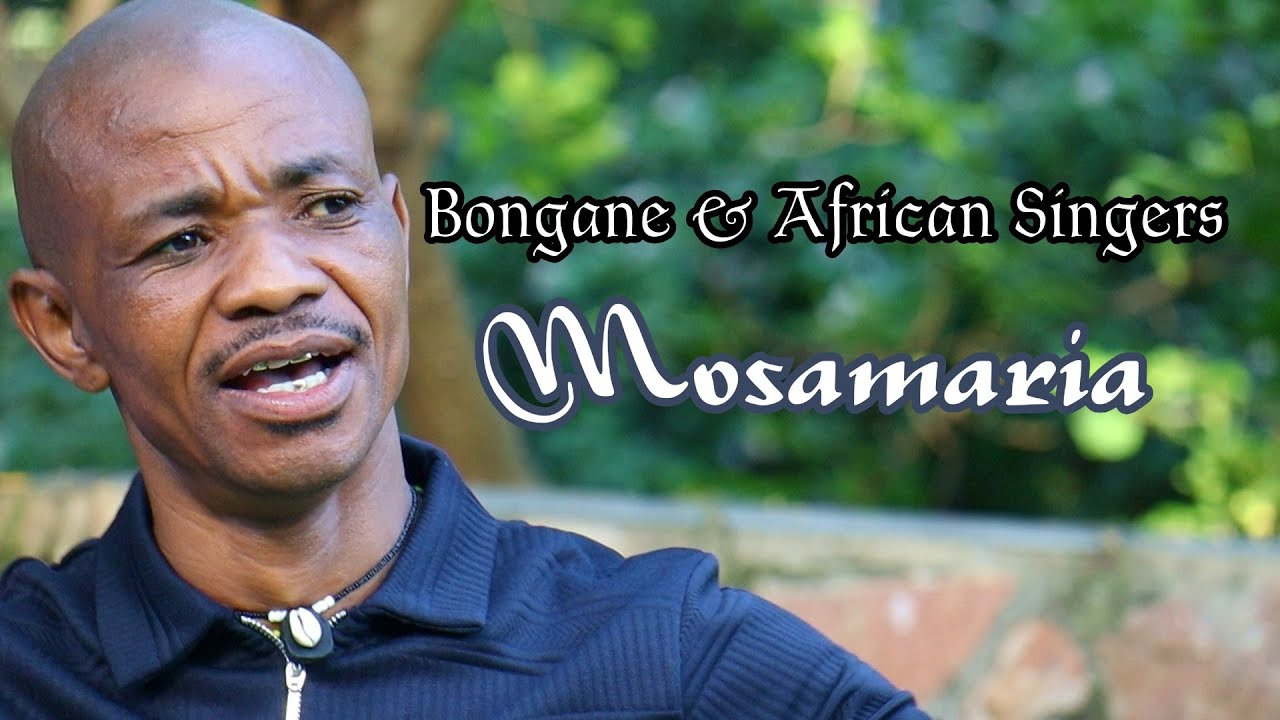 Bongane & African Singers - Mosamaria | South African Gospel Music ...