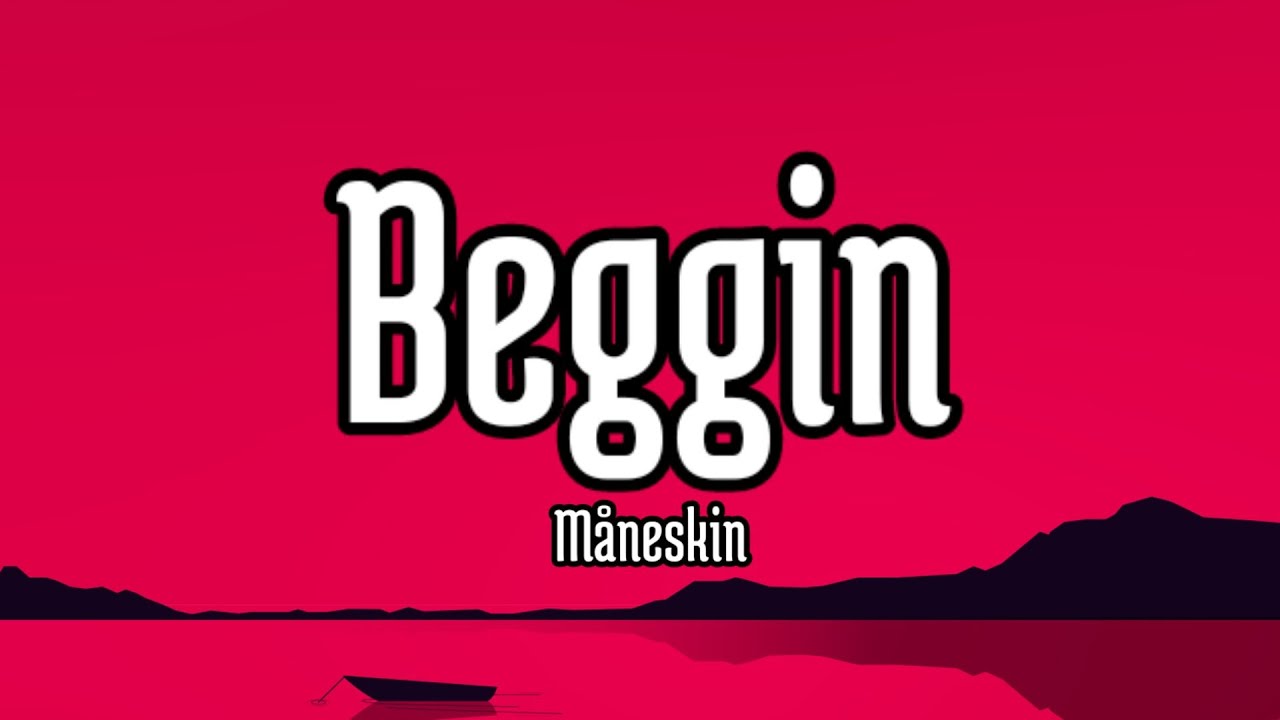Måneskin - Beggin' (Lyrics) - YouTube