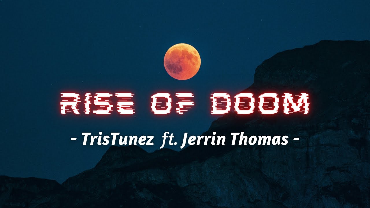 TrisTunez - Rise Of Doom (Ft. Jerrin Thomas) | Official Lyric Video ...