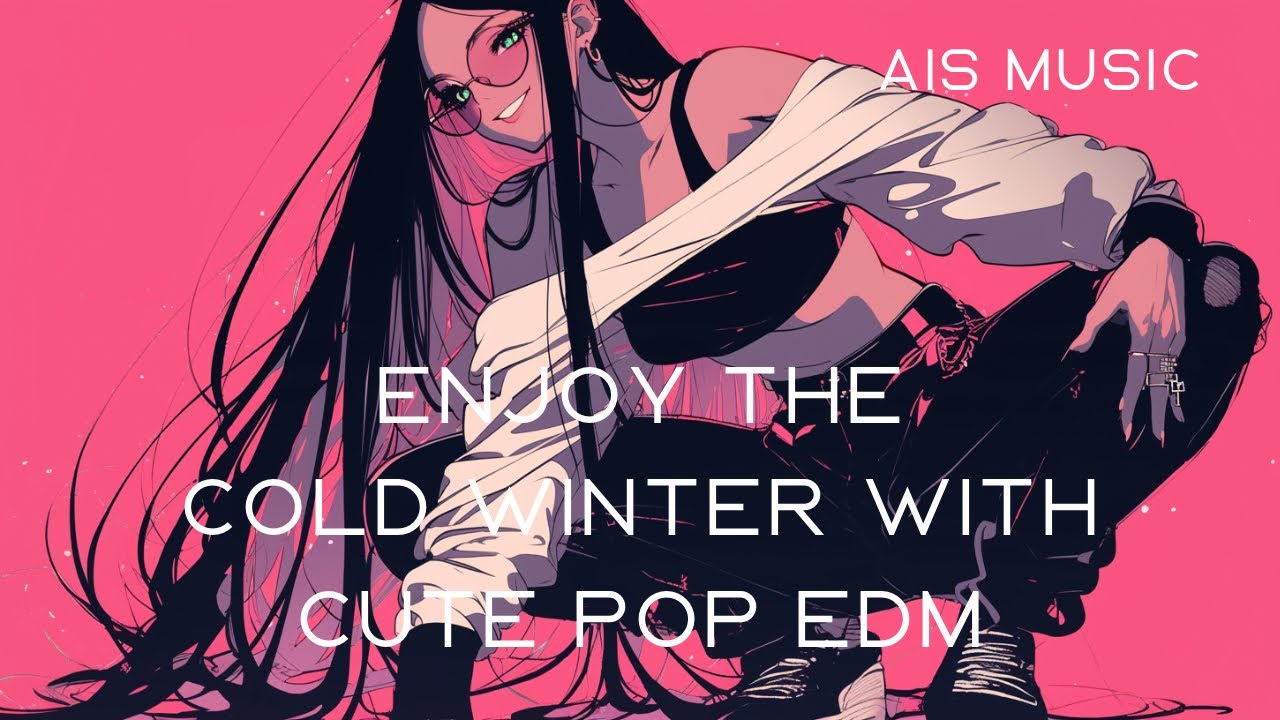 Enjoy the cold winter with cute pop EDM. - YouTube
