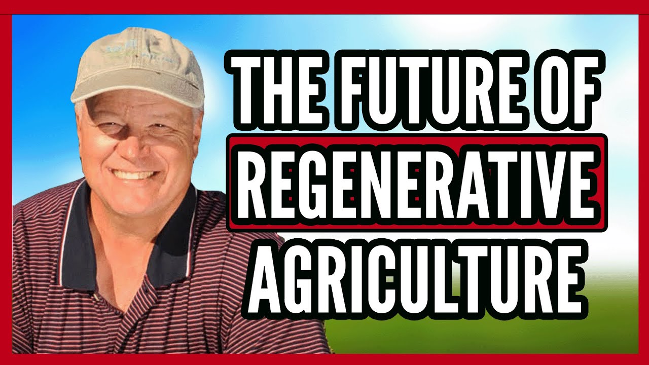 Gabe Brown Update and Future of Regenerative Agriculture - YouTube