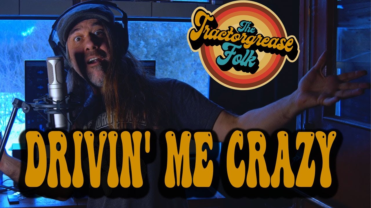 Drivin Me Crazy by The Tractorgrease Folk (Head to Hills) - YouTube