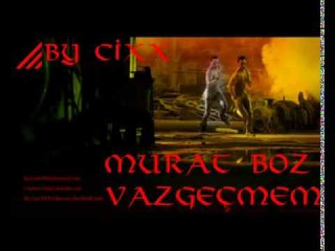 vazgeçmem murat boz