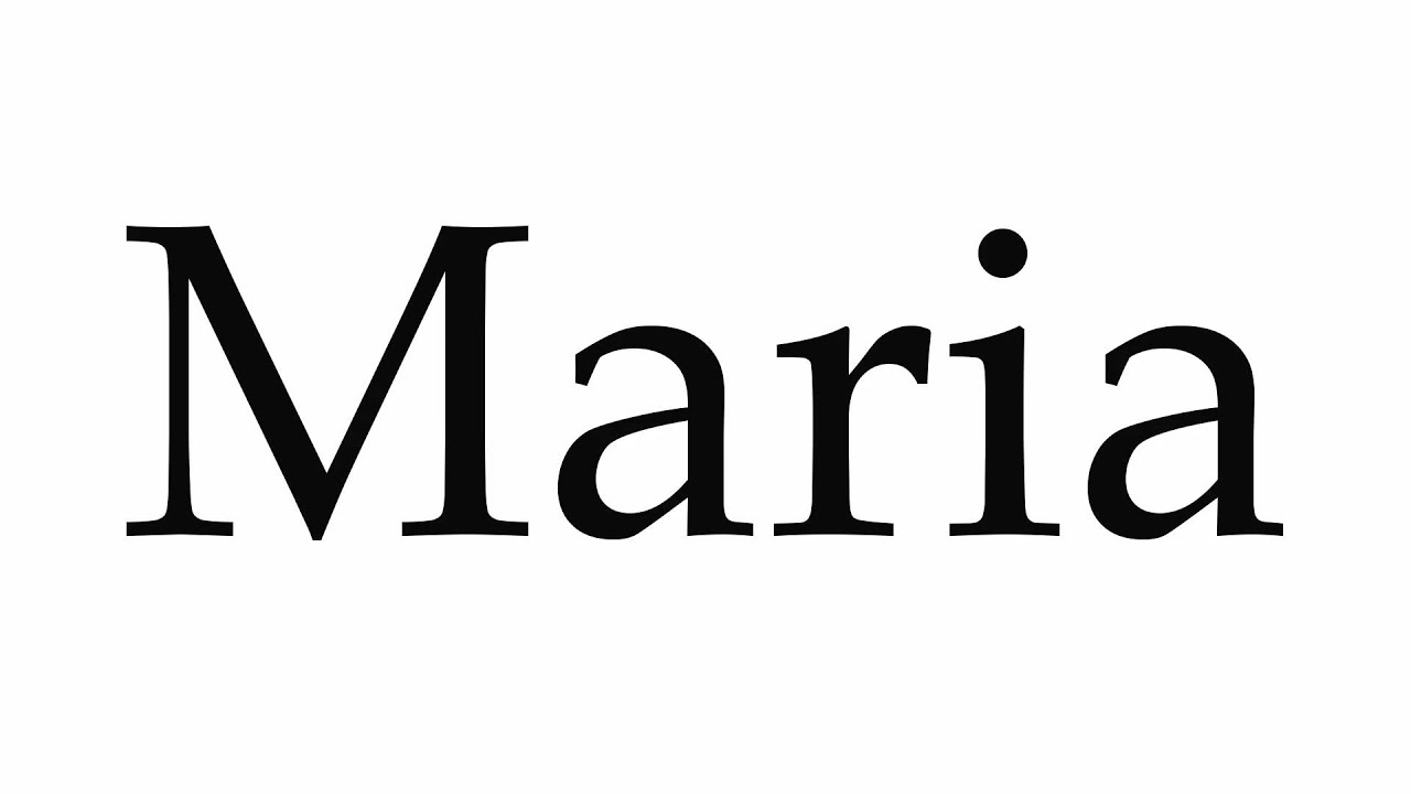 How to Pronounce Maria - YouTube