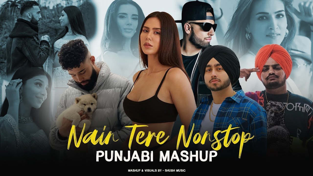 Nain Tere Nonstop Punjabi Mashup | Shubh Ft.Sonam Bajwa | You And Me ...
