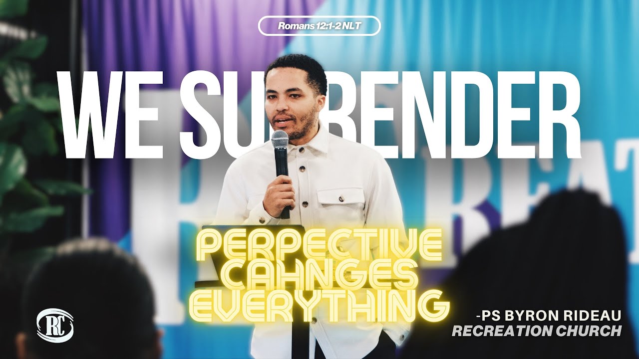 Perspective Changes Everything | with Ps. Byron Rideau | Sunday @ RC ...