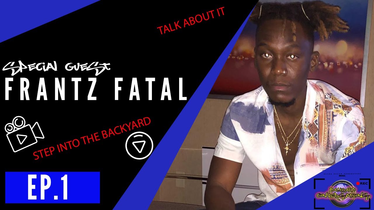 Backyard Conversations Episode 1 - FRANTZ FATAL - YouTube
