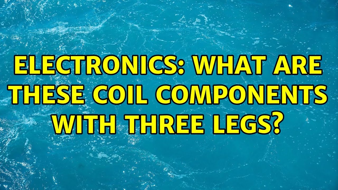 Electronics: What are these coil components with three legs? - YouTube