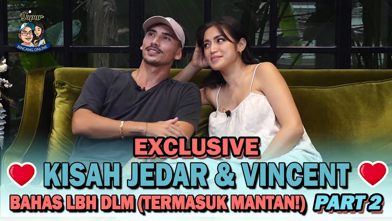 EXCLUSIVE Jedar & Vincent Part 2 Lebih Dalem (termasuk bahas MANTAN ...