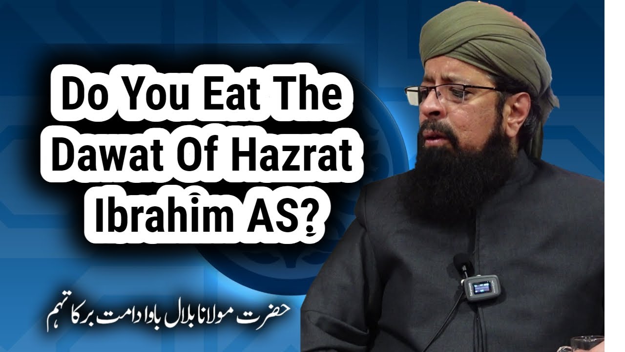 Do You Eat The Dawat Of Ibrahim AS? Hazrat Maulana Muhammad Bilal Bawa ...