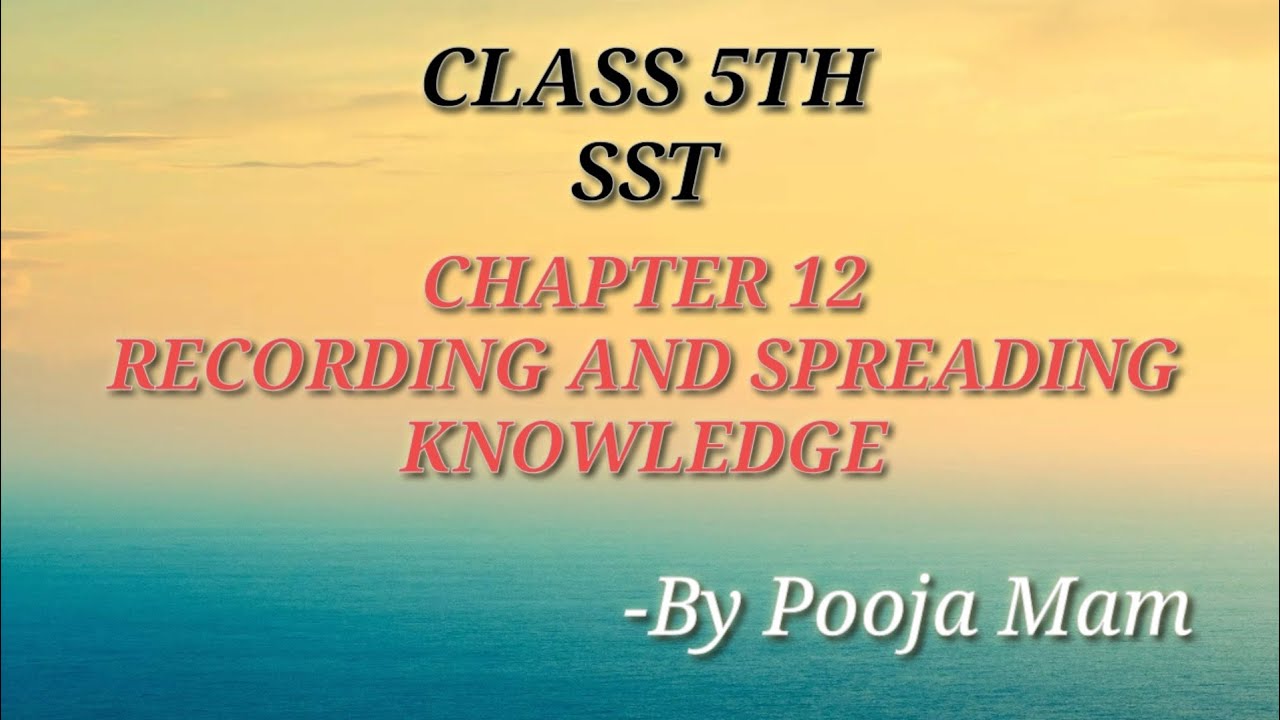||Class 5th|| SSt || Chapter 12 || Recording and Spreading Knowledge - YouTube
