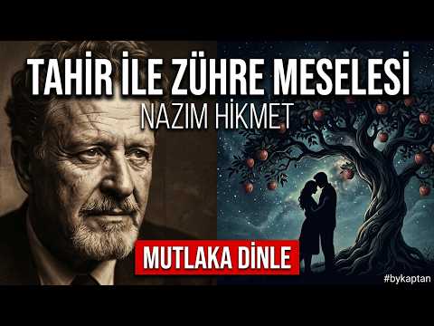 Şiir : Tahir İle Zühre Meselesi | Şair : Nazım Hikmet | Yorum : bykaptan #nazımhikmetran #bykaptan