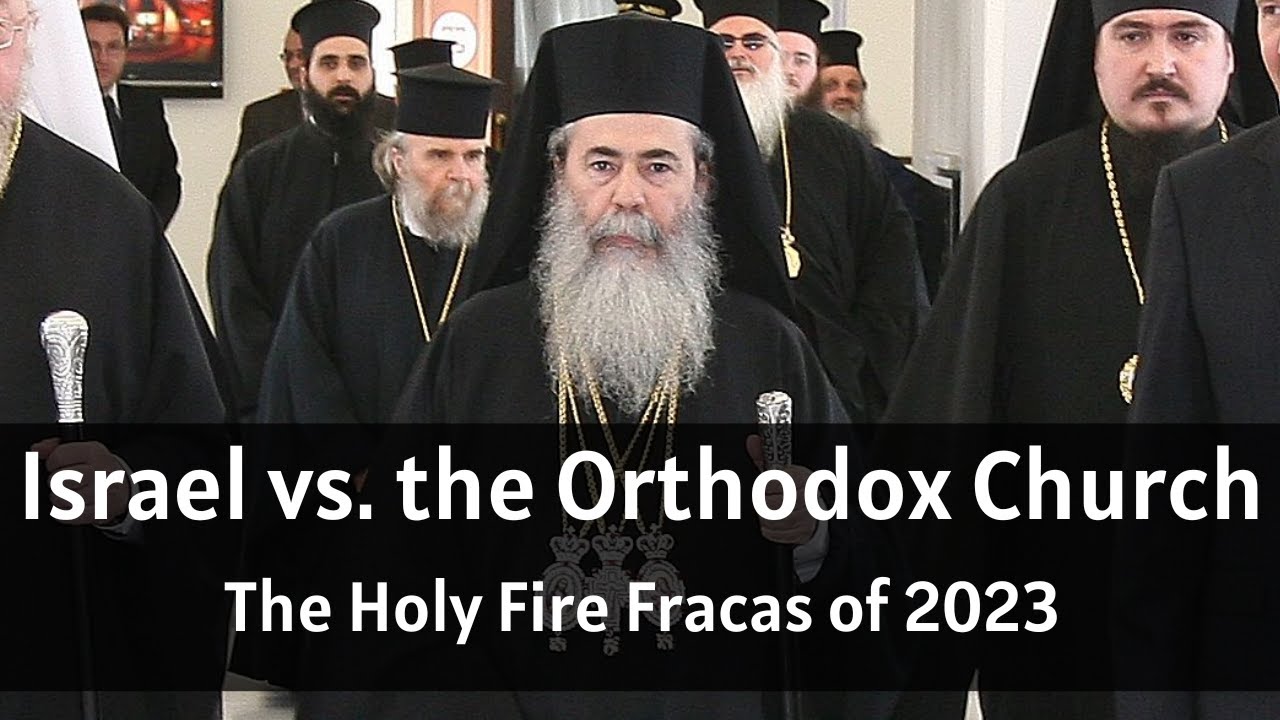 The Holy Sepulchre / 'Holy Fire' Fracas Of 2023 - Israel Vs. The Greek ...