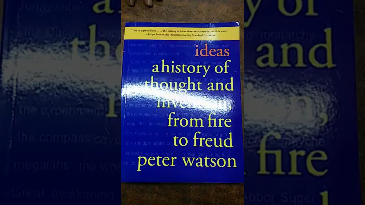 Ideas: A History of Thought and Invention, from Fire to Freud by Peter ...