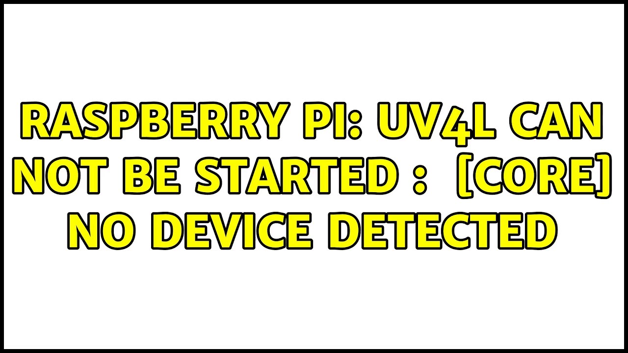 Raspberry Pi: UV4L can not be started : ＜alert＞ [core] No device ...
