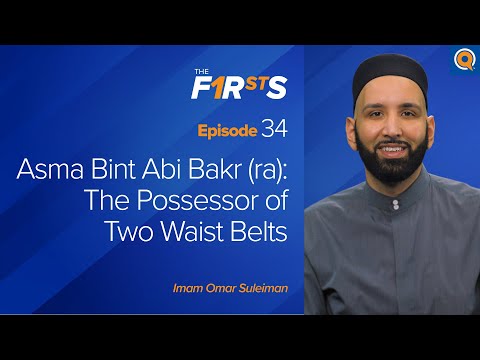 Asma Bint Abi Bakr (ra): The Possessor of Two Waist Belts | The Firsts | Dr. Omar Suleiman