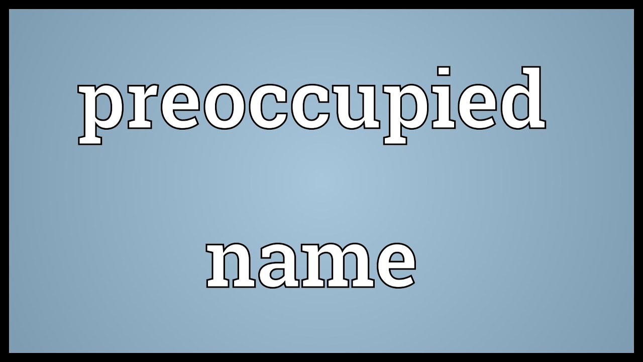 Preoccupied name Meaning - YouTube