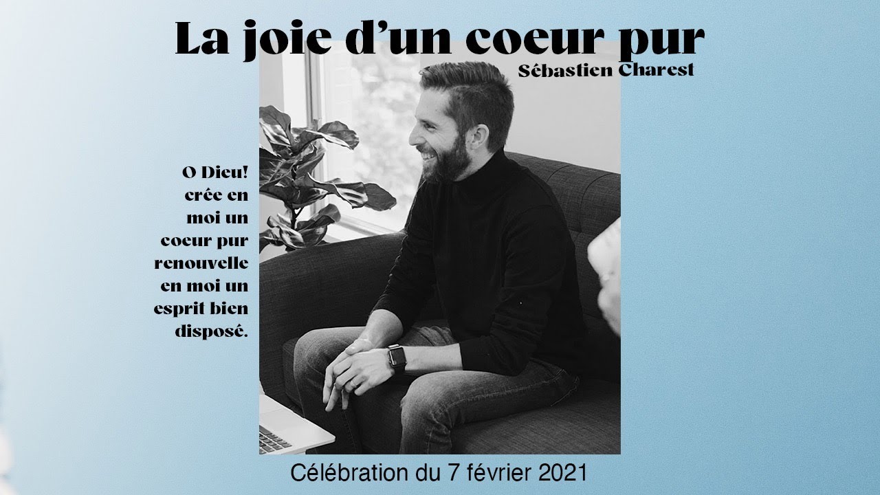 La joie d'un coeur pur | Sébastien Charest | 07.02.21 - YouTube