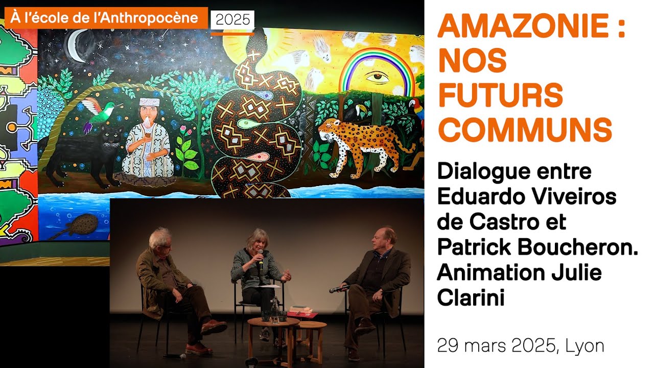 Amazonie : nos futurs communs - dialogue entre Eduardo Viveiros de ...