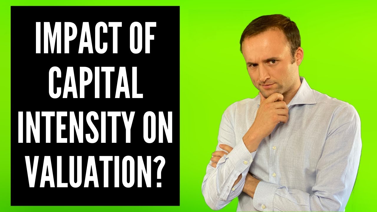 How Does Capital Intensity Affect Valuation? - Investment Banking ...