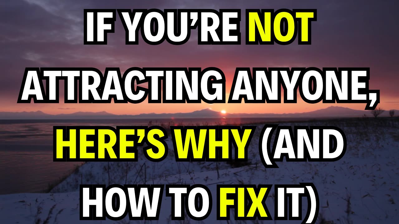 Why You're Not Attracting Anyone (And What To Do Instead) - YouTube
