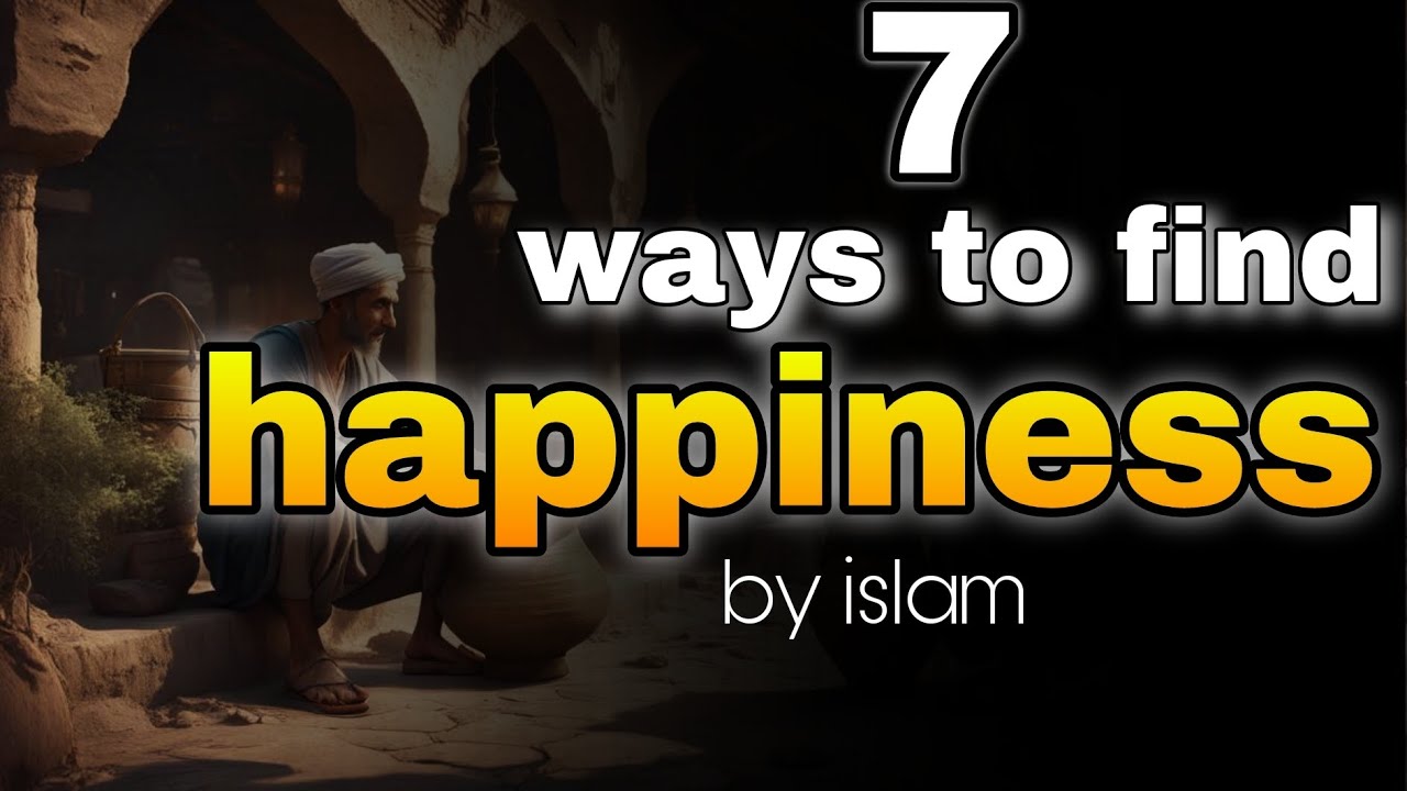 islam explains 7 ways of happiness | how to find happiness - YouTube