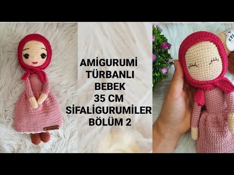 AMİGURUMİ TÜRBANLİ BEBEK 35 CM BÖLÜM 2 #amigurumibebek #amigurumi #türbanlibebek