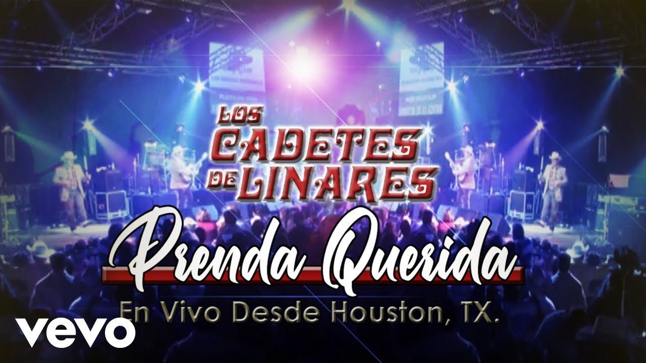 Los Cadetes De Linares - Prenda Querida (En Vivo Desde Houston, TX ...