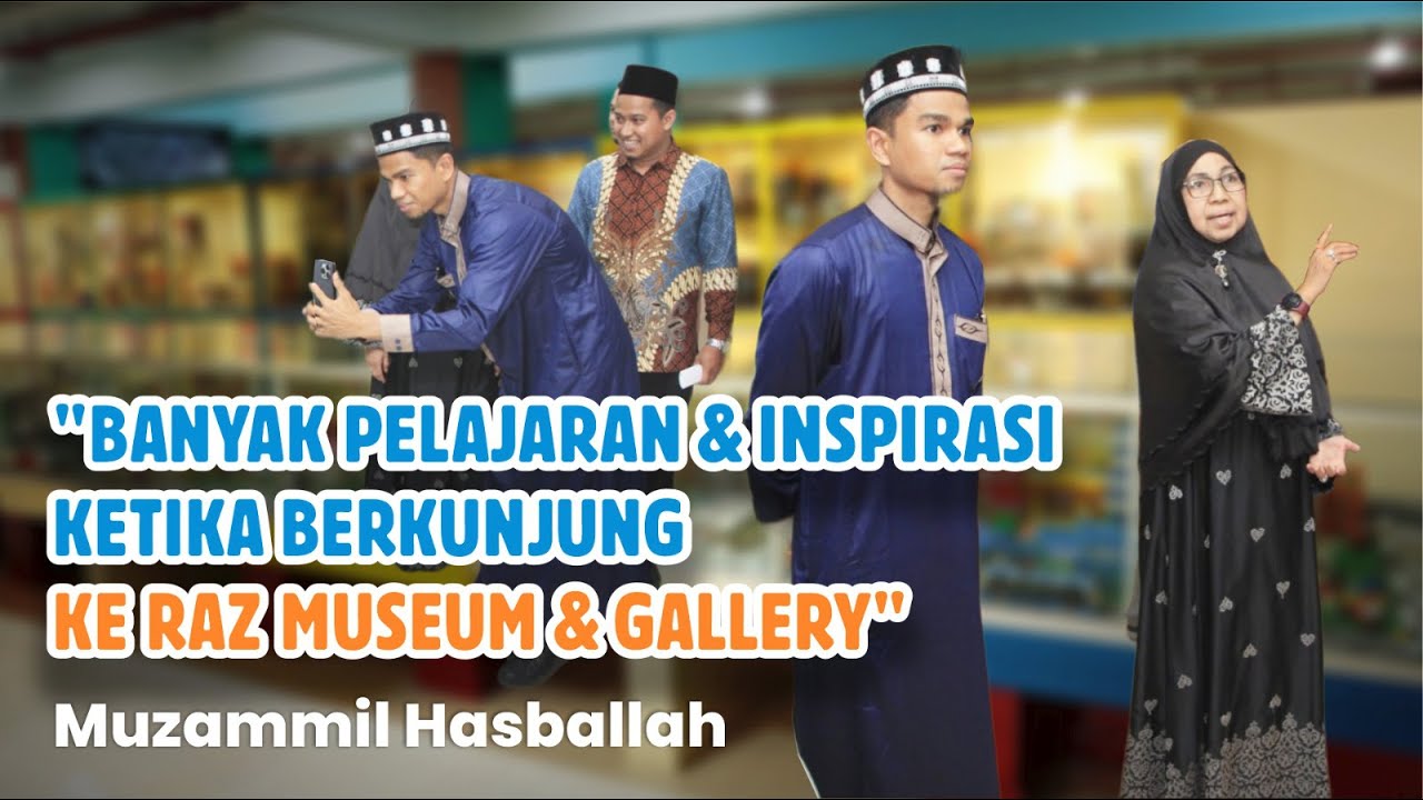 "Banyak Pelajaran & Inspirasi Ketika berkunjung ke Raz Museum & Gallery ...