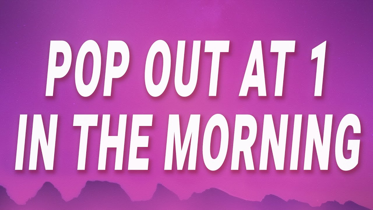 Civ - Pop out at 1 in the morning (1AM) (Lyrics) - YouTube