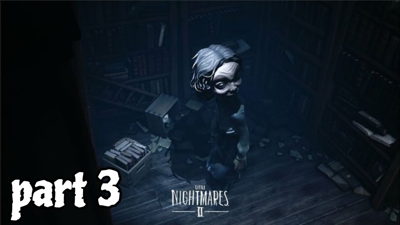LITTLE NIGHTMARES 2 WALKTHROUGH PART 3 - YouTube