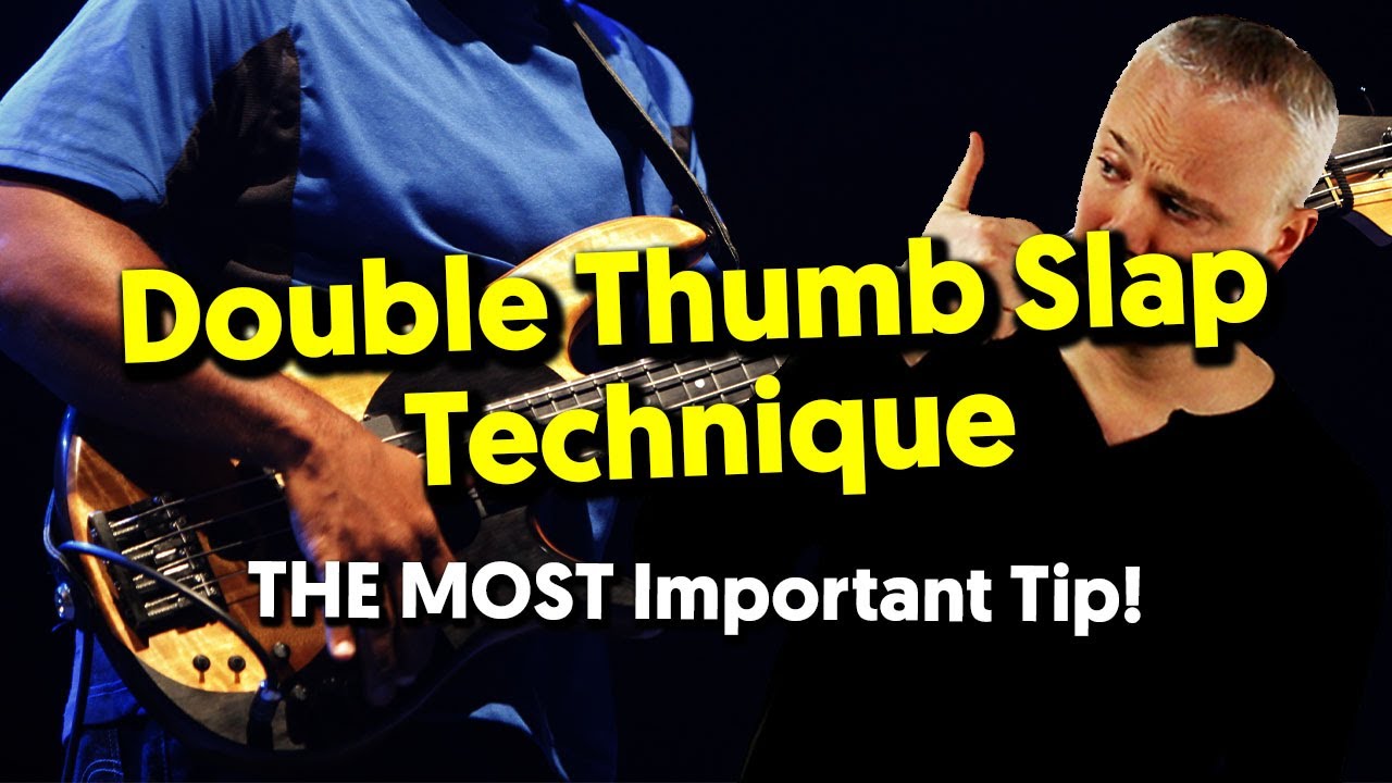 Double Thumb Slap Technique – The Most Important Tip For Beginners ...