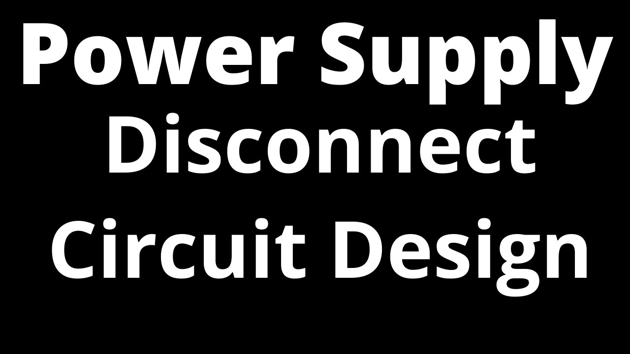 Battery Disconnect Circuit Using P-MOSFET || Power Supply Cut Circuit ...