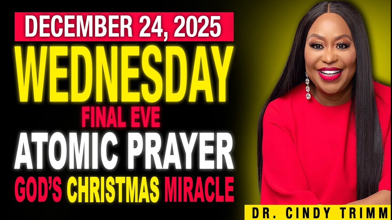 24 DEC 2025 WEDNESDAY 🎄 FINAL EVE ATOMIC PRAYER:GOD'S CHRISTMAS ...