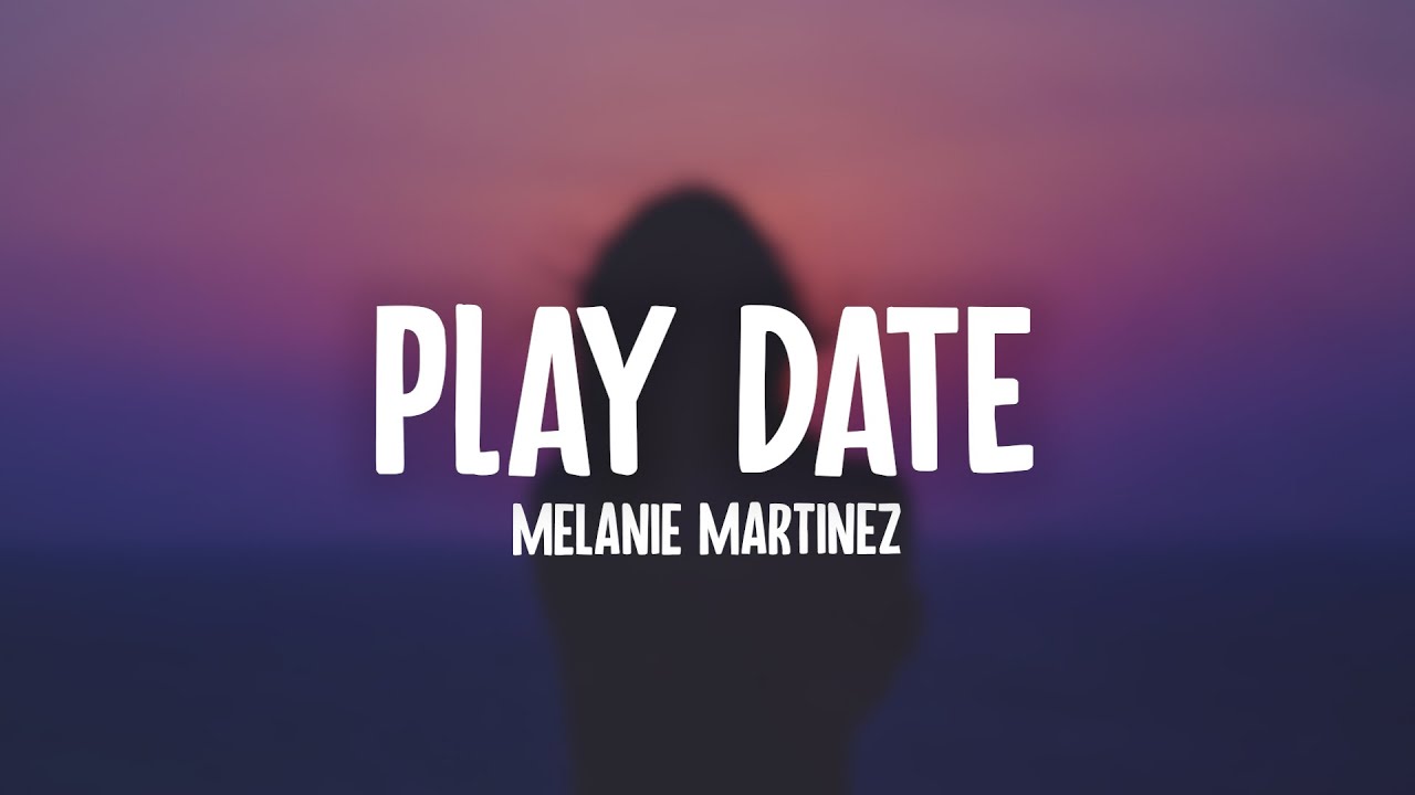 Melanie Martinez - Play Date (Lyrics) - YouTube